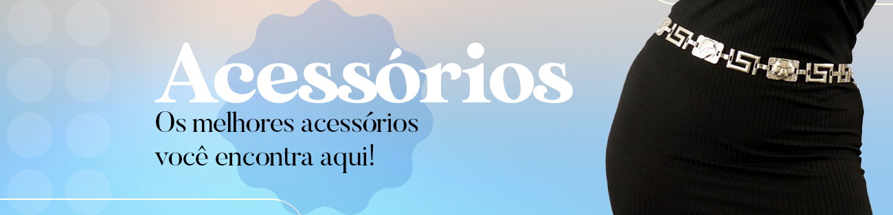 Acessórios - BOUTIQUE DASSI